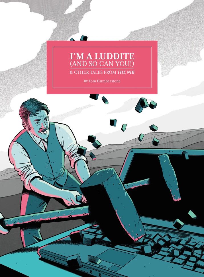 I'm a Luddite (And So Can You) by Tom Humberstone – OK Comics