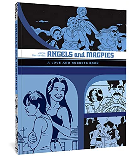 Angels and Magpies (A Love and Rockets Book - 13) by Jaime Hernandez ...